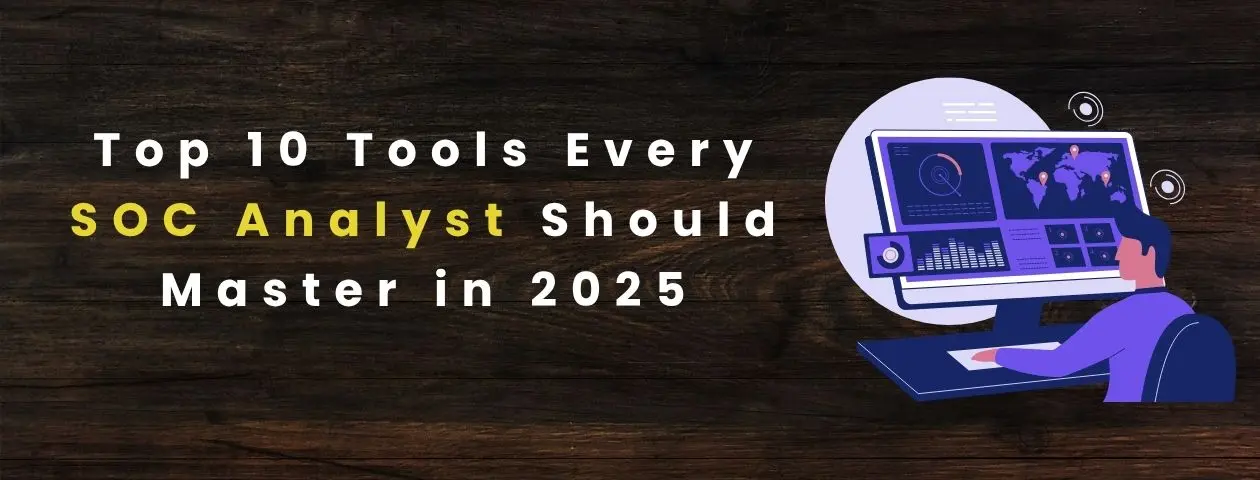 Top 10 Tools Every SOC Analyst Should Master in 2025